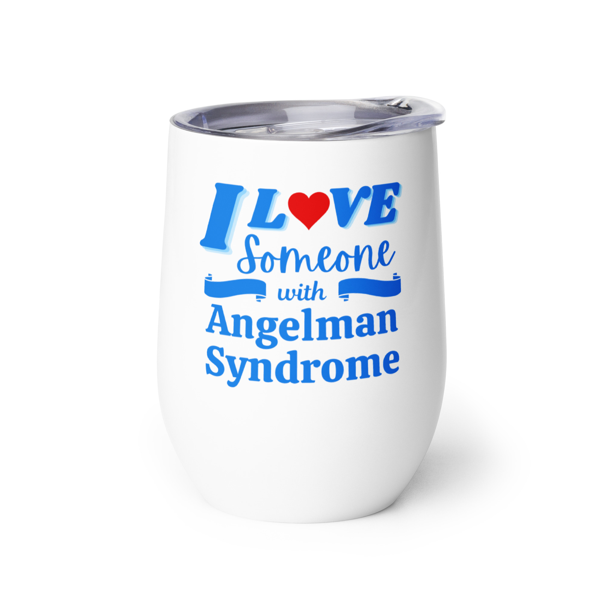 I love someone with Angelman Syndrome – Wine tumbler – Angelman Today